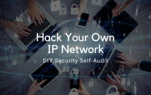 Hack Your Own IP Network: DIY Security Self-Audit