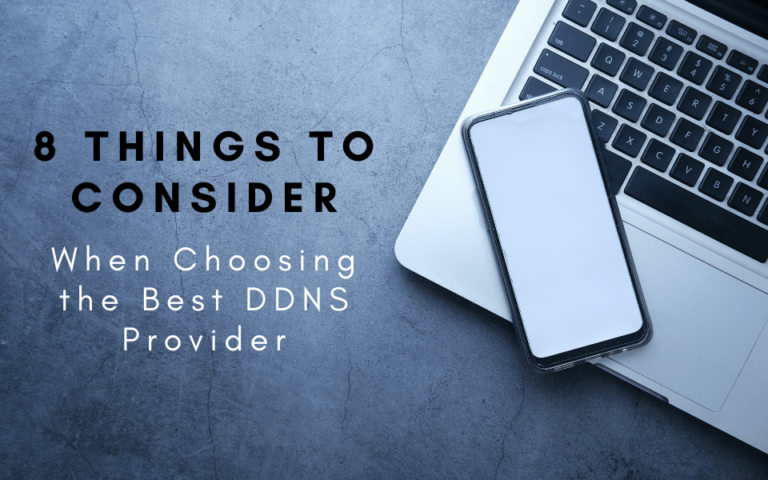8 Things to Consider When Choosing the Best DDNS Provider