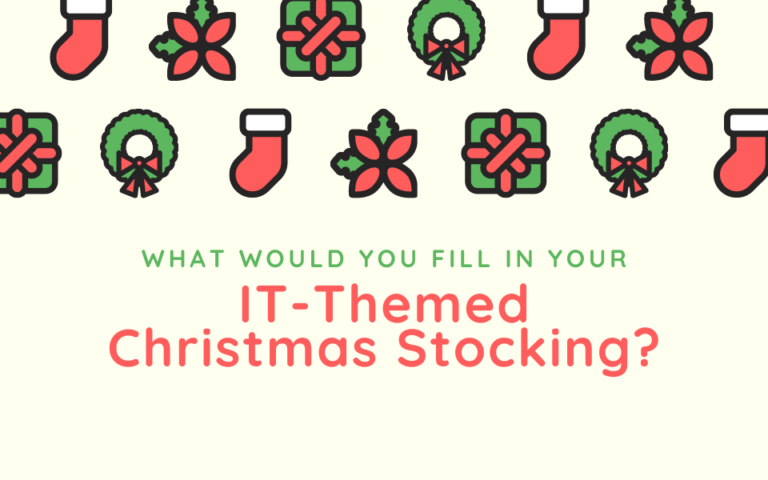 What Would you Fill your IT-Themed Christmas Stocking?
