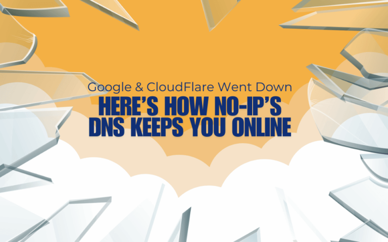 Google & CloudFlare Went Down: Here’s How No-IP’s DNS Keeps You Online